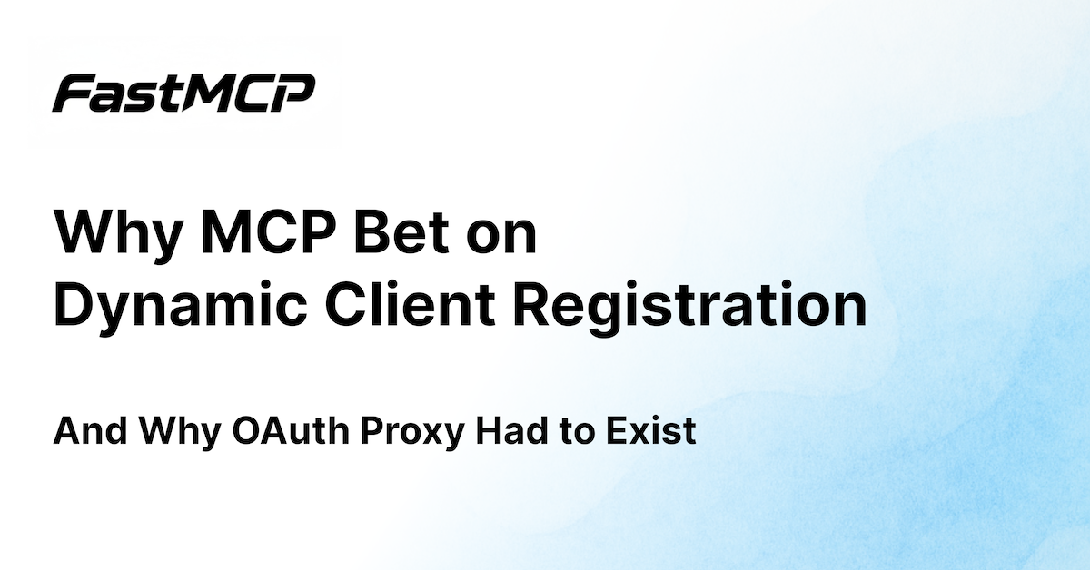 Why MCP Bet on Dynamic Client Registration (And Why OAuth Proxy Had to ...